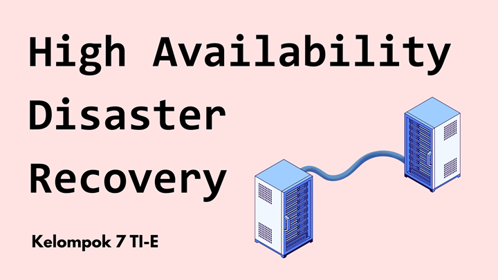 FP3-TI E: High Availability Disaster Recovery Kelompok 7