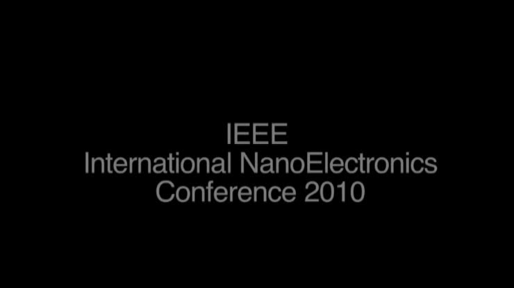IEEE International NanoElectronics Conference 2010