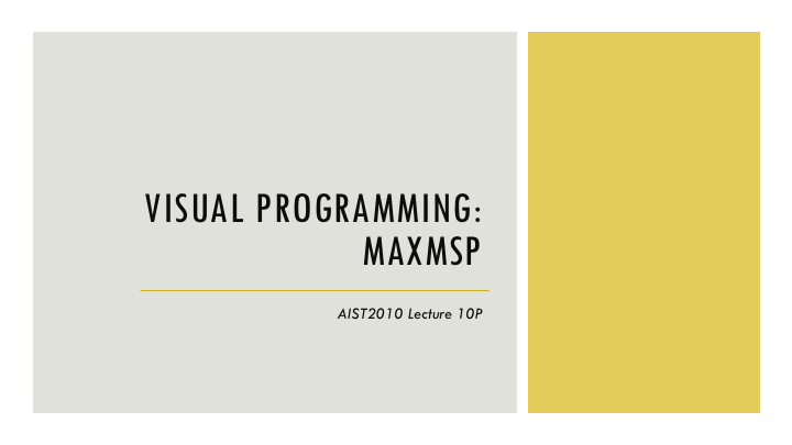 Lec 10P: Visual Programming: MaxMSP (Oct 29)
