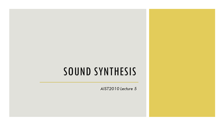 Lec 5/5P: Sound Synthesis / CSound Programming (Sep 26)