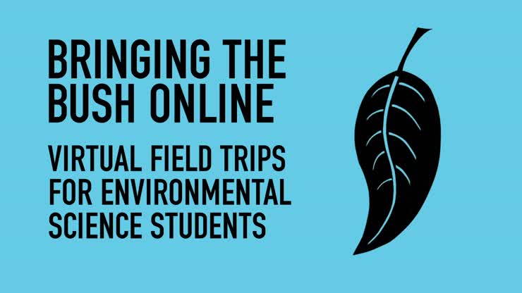 Bringing the bush online: Virtual field trips for environmental science ...