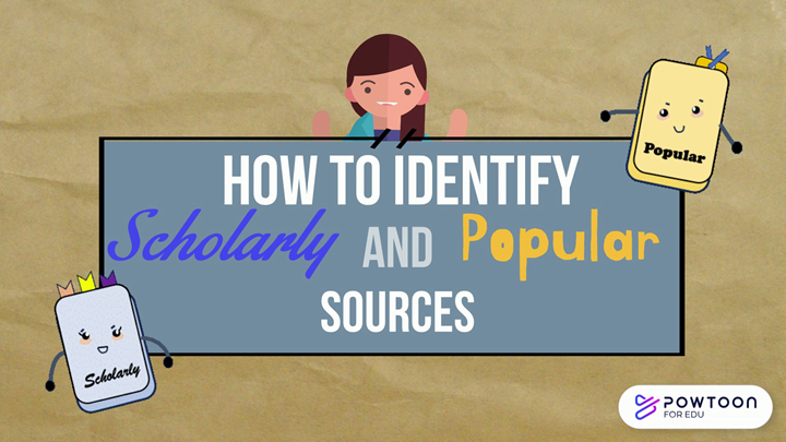 How to identify Scholarly and Popular Sources